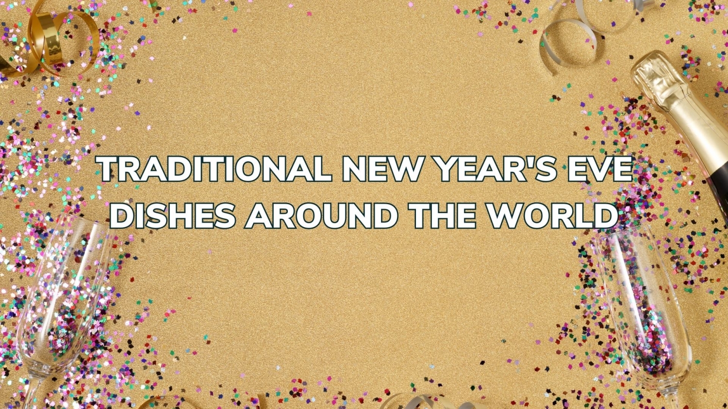 TRADITIONAL NEW YEAR'S EVE DISHES AROUND THE WORLD