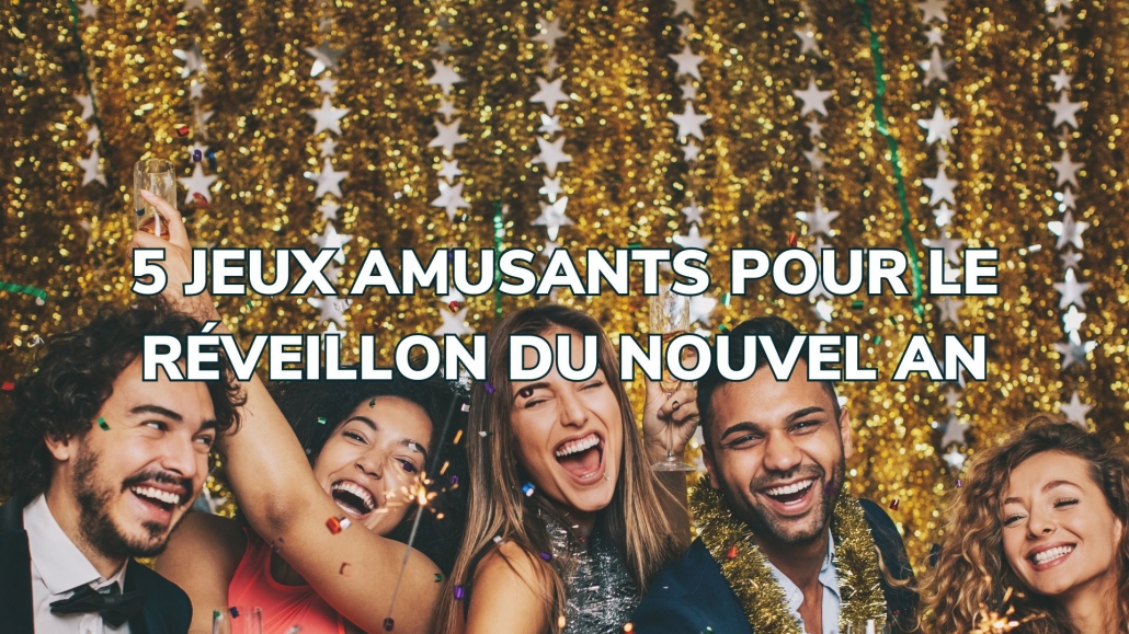 5 JEUX AMUSANTS POUR LE RÉVEILLON DU NOUVEL AN